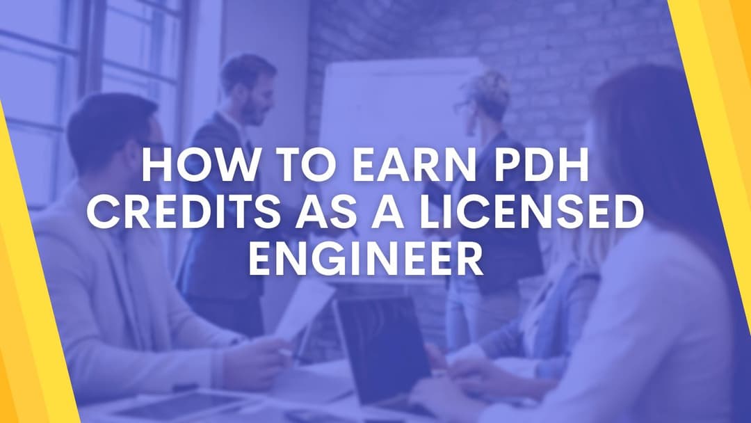 How to Earn PDH Credits as a Licensed Engineer